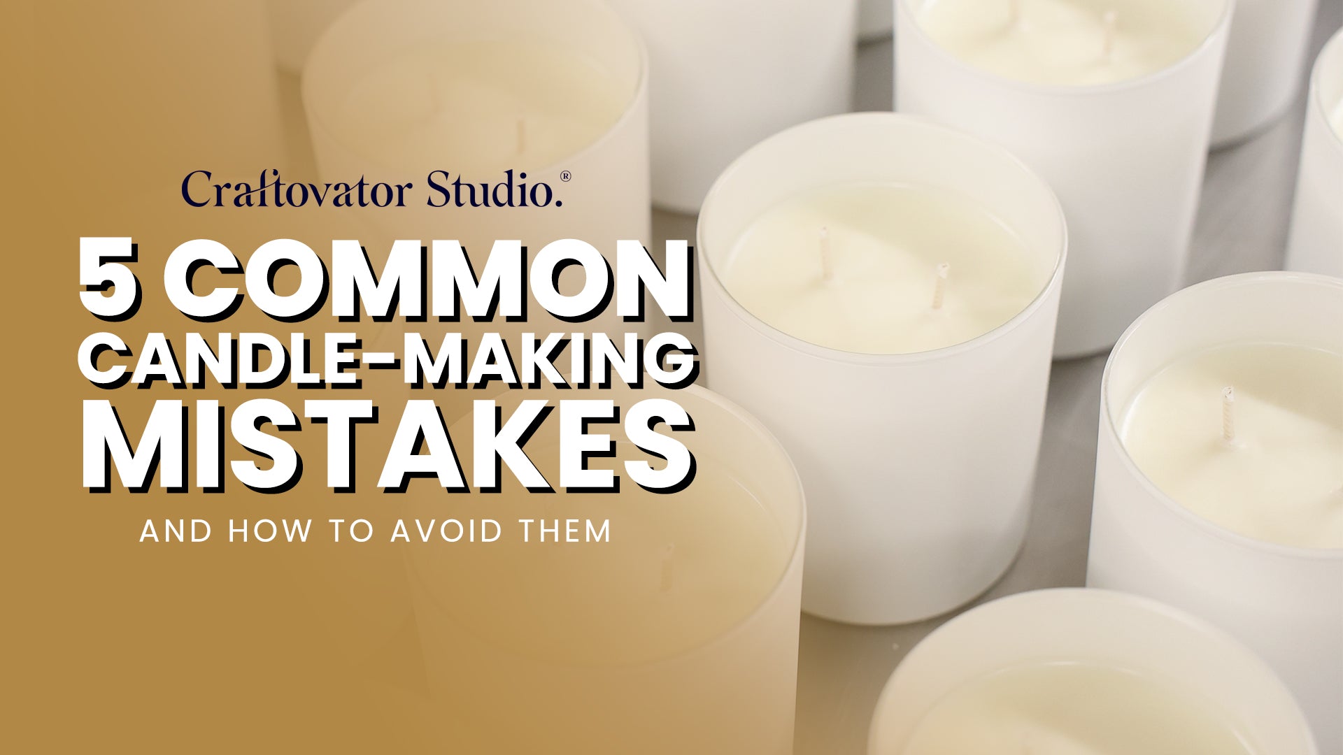 5 Common Candle-Making Mistakes and How to Avoid Them – Craftovator Studio